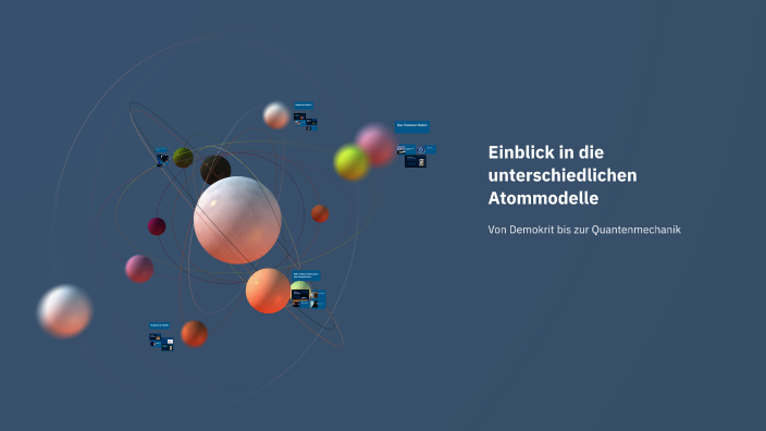 Einblick in die unterschiedlichen Atommodelle by Hedwig Nöbauer on Prezi