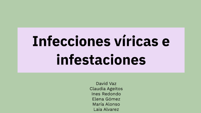 Infecciones víricas e infestaciones by Laia Alvarez on Prezi