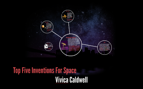 Top Five Inventions For Space by vivica caldwell on Prezi