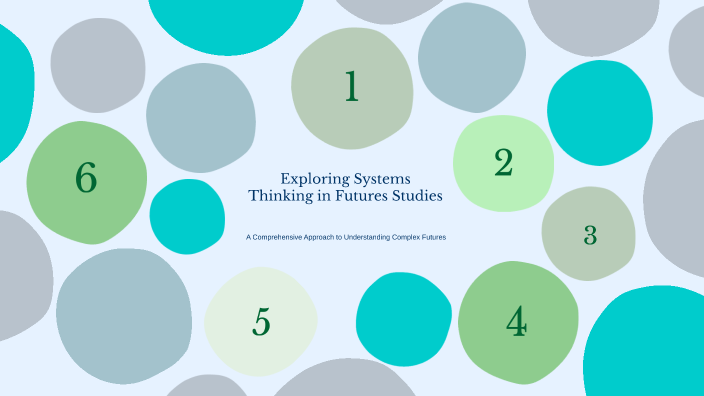 Exploring Systems Thinking in Futures Studies by Thomas Connolly on Prezi