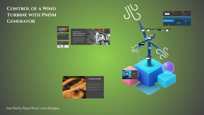 Control of a Wind Turbine with PMSM Generator by lucas delugeau on Prezi