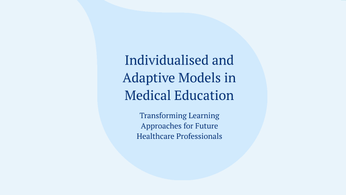 Individualised and Adaptive Models in Medical Education by Samar ...