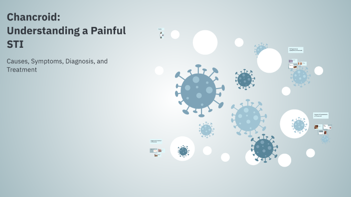 Chancroid: Understanding a Painful STI by Aeverie Lane on Prezi