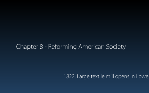 Chapter 8-Reforming American Society by Tyler Pfalzer on Prezi