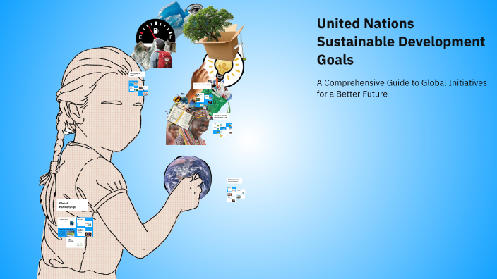 United Nations Sustainable Development Goals by Karen Francis on Prezi