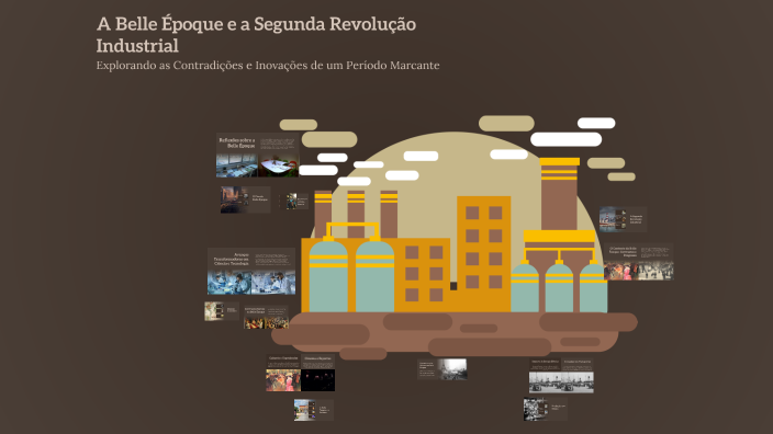 A Belle Époque e a Segunda Revolução Industrial by Felipe Antonio on Prezi