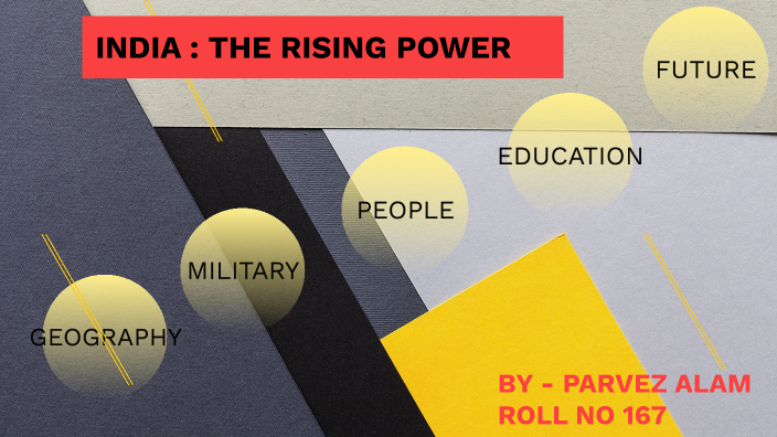 INDIA THE RISING POWER by Parvez Alam on Prezi