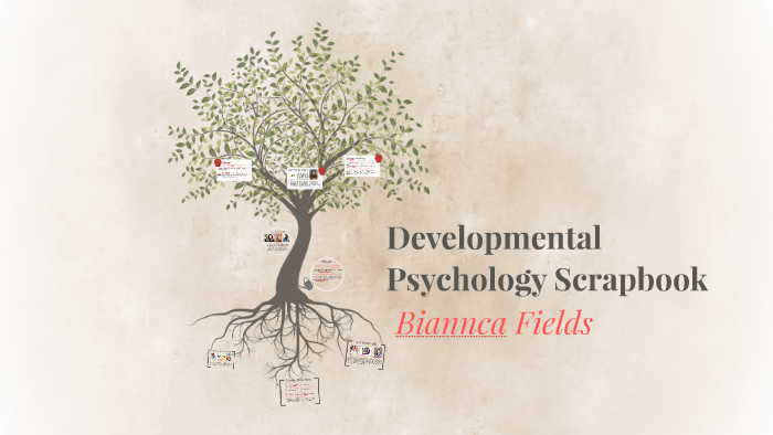 Developmental Psychology Scrapbook by Biannca Fields on Prezi