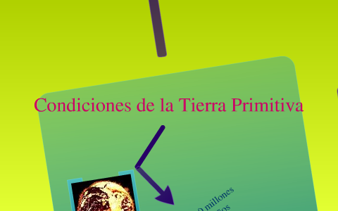 Condiciones del la Tierra primitiva by ingrid Krul on Prezi