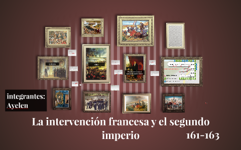 La intervención francesa y el segundo imperio by Ayelen Lira