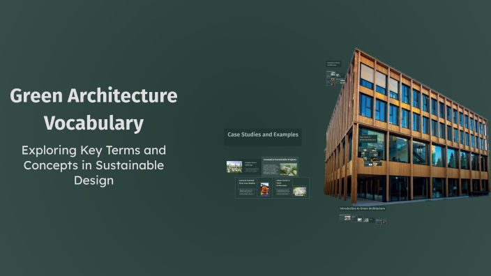 Green Architecture Vocabulary by wyatt rose on Prezi