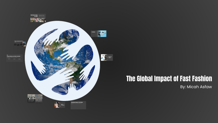 The Global Impact of Fast Fashion by Micah Asfaw on Prezi