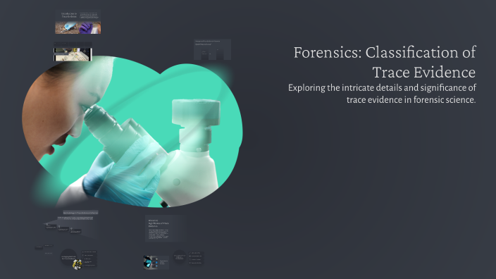 Forensics: Classification of Trace Evidence by Cassandra Castillo on Prezi