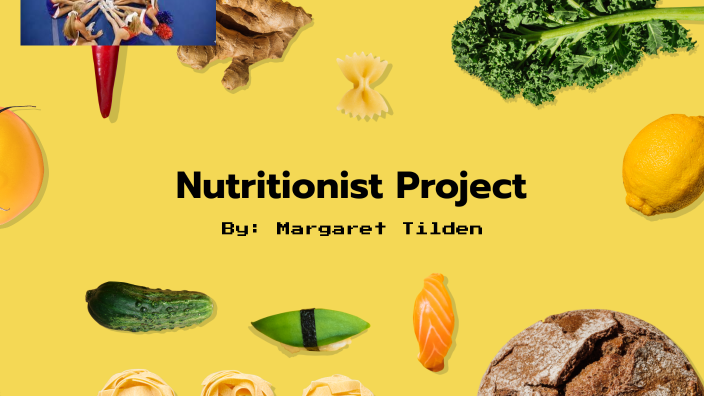 Nutritionist Project by Margaret Tilden on Prezi