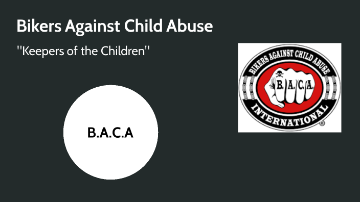 BACA (Bikers Against Child Abuse) by Avery Fisher on Prezi