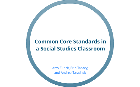 Common Core Standards in a Social Studies Classroom by Andrea Tarashuk ...
