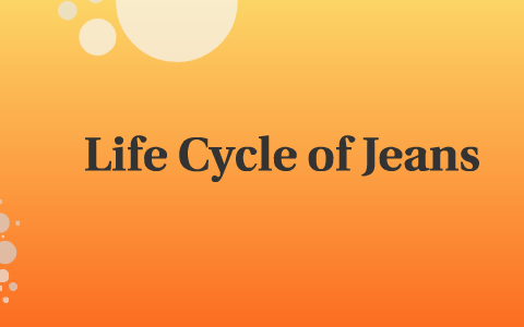 Life Cycle of Jeans by Shaponi Nalls on Prezi