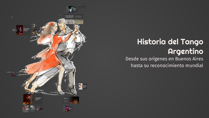 Historia del Tango Argentino by Vale Monge on Prezi