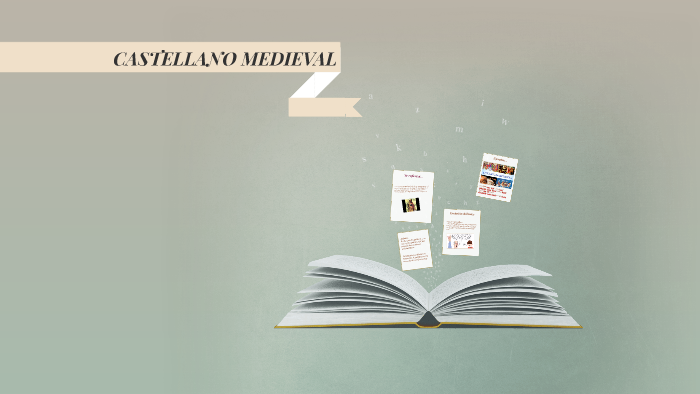 CASTELLANO MEDIEVAL by Milena Arrieta on Prezi