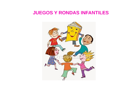 juegos y rondas infantiles by julieth oliveros on Prezi