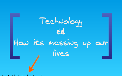Technology && How It's Messing Up Our Lives by Ashley Boone on Prezi