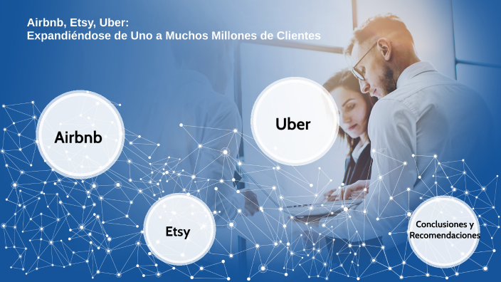 Airbnb, Etsy, Uber: Expandiéndose de Uno a Muchos Millones de Clientes ...