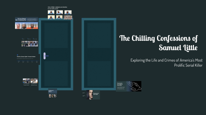 The Chilling Confession of Samuel Little by Tierra Siplin on Prezi