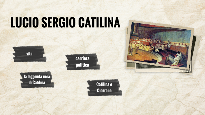 Lucio Sergio Catilina by Sara Negri on Prezi