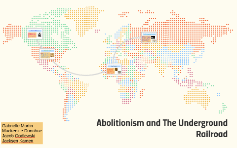 Abolitionism and The Underground Railroad by gabrielle soroka on Prezi