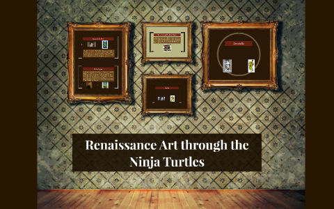 Renaissance Art through the Ninja Turtles by Darcie Simmons on Prezi