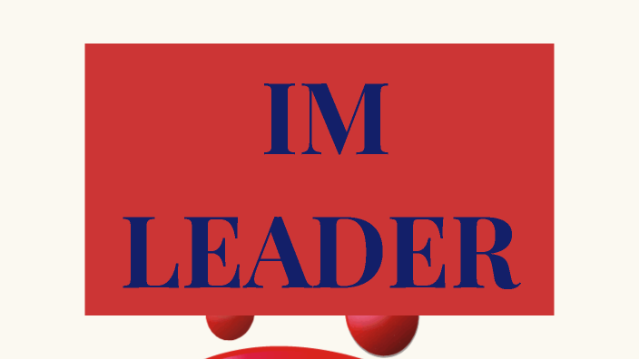 IM LEADER by Kadeer Shaikh on Prezi