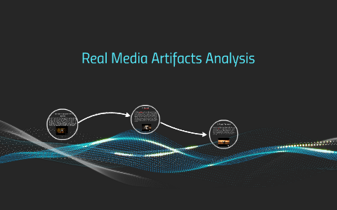Real Media Artifacts Analysis by Lyle Dalgleish on Prezi