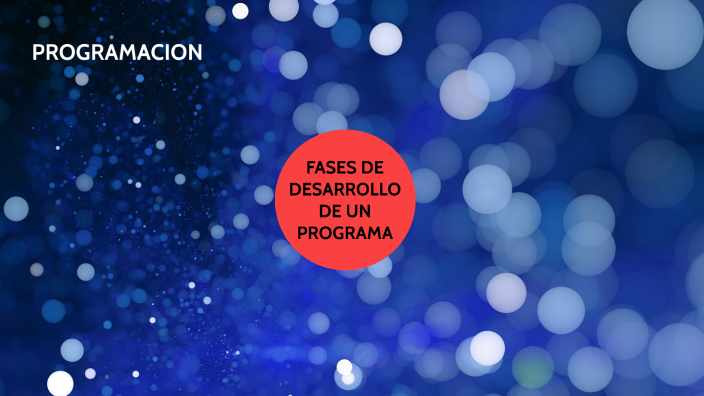 FASES DE DESARROLLO DE UN PROGRAMA by RICARDO ANGULO on Prezi