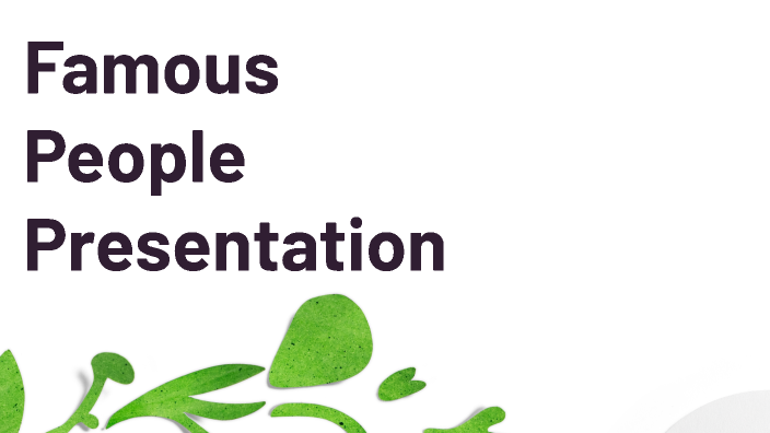 Famous People Presentation by Tristan Hill on Prezi