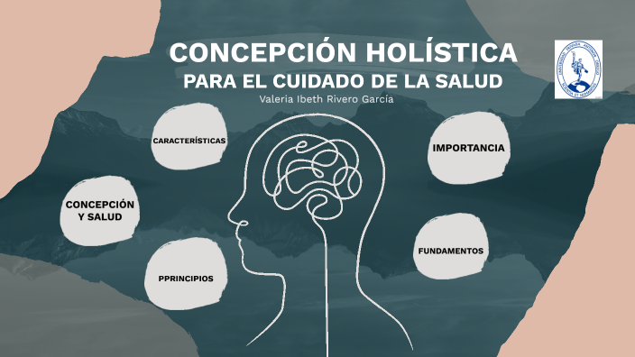 Concepción holística para el cuidado de la salud by Valeria Rivero on Prezi