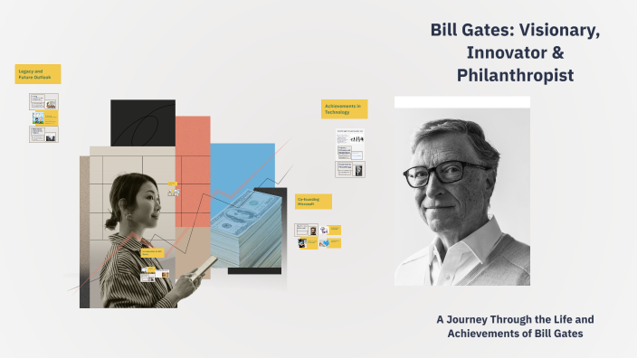 Bill Gates: Visionary, Innovator & Philanthropist by JJ on Prezi