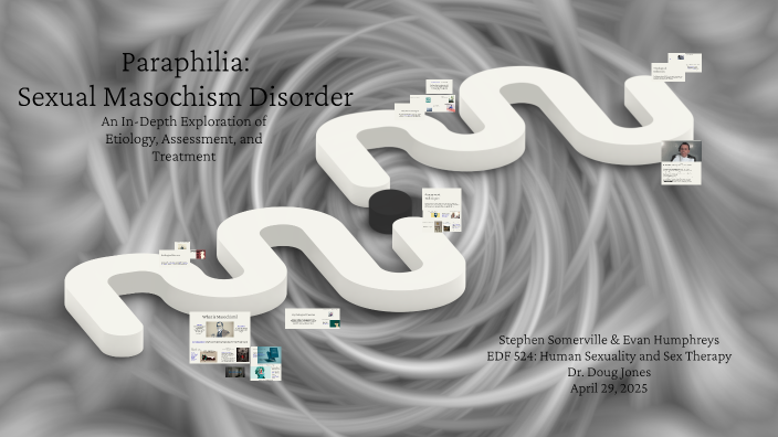 Paraphilia: Sexual Masochism Disorder by Stephen Somerville on Prezi