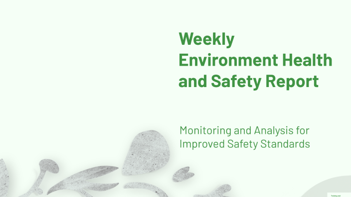 Weekly Environment Health and Safety Report by Zulnu Rain on Prezi