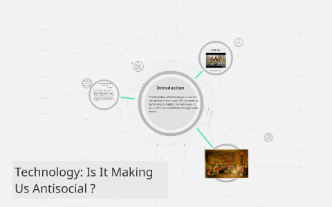 Technology: Is It Making Us Antisocial ? by kirollos riad on Prezi