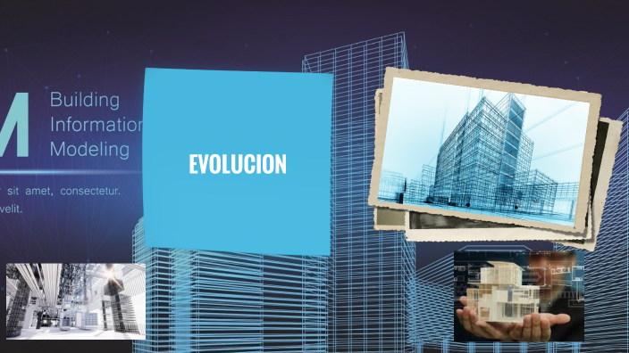 ORIGEN Y EVOLUCION DEL BIM by Angelo Escudero on Prezi