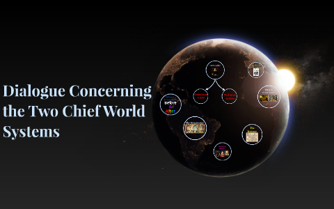 Dialogue Concerning the Two Chief World Systems by Diana Valls on Prezi
