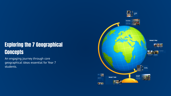 Exploring the 7 Geographical Concepts by Gemia Jonscher on Prezi