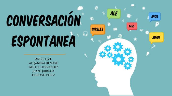CONVERSACIÓN ESPONTANEA by Gustavo Perez Serrano on Prezi