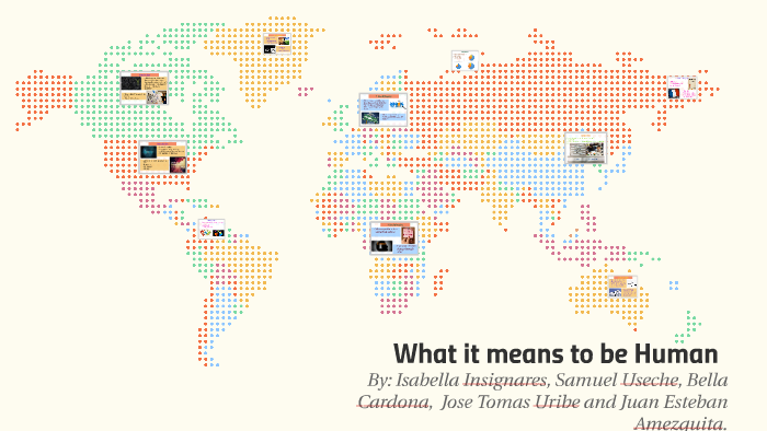 What it means to be human? by pyp group3 on Prezi