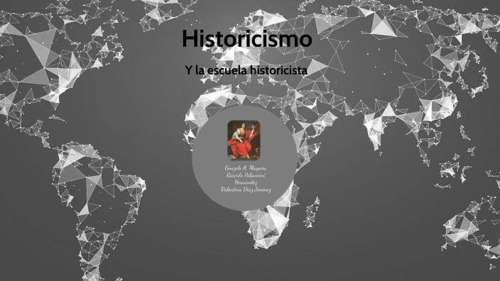 Historicismo by Gonzalo Alejandro Magaña Margalli on Prezi