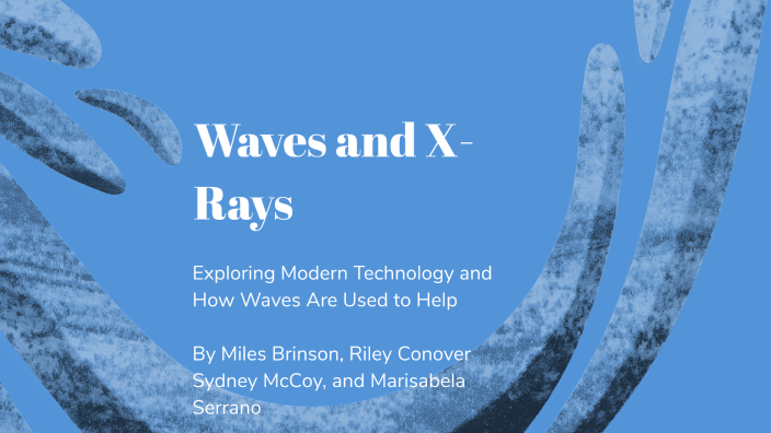 Waves and X-Rays by Riley Conover on Prezi