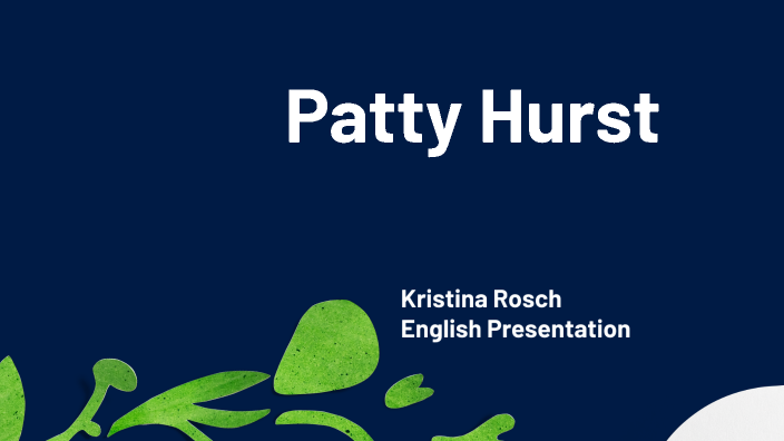 Patty Hurst by Kristina Rosch on Prezi