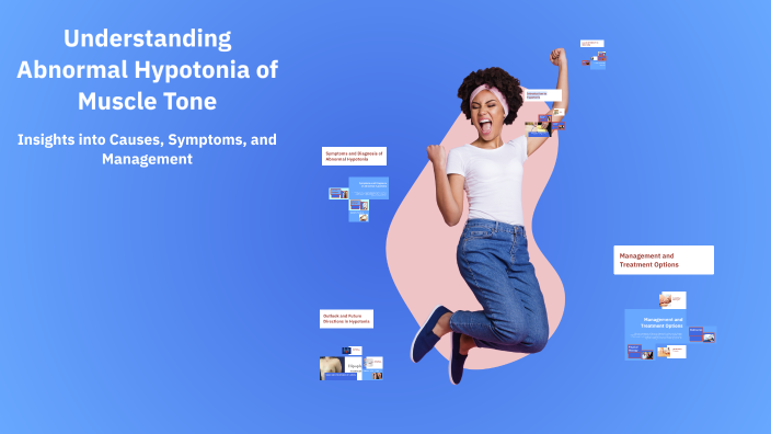 Understanding Abnormal Hypotonia of Muscle Tone by Cs Games on Prezi