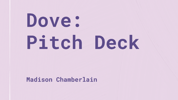 Dove: Pitch Deck by Madison Chamberlain on Prezi