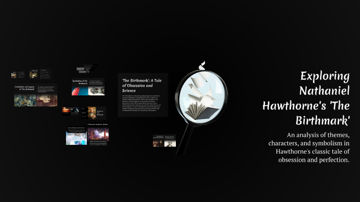 Exploring Nathaniel Hawthorne's 'The Birthmark' by Jaxson Gasser on Prezi